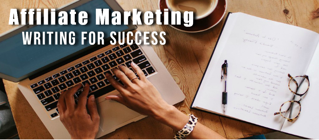Affiliate Marketing: 12 Tips for Writing for Success